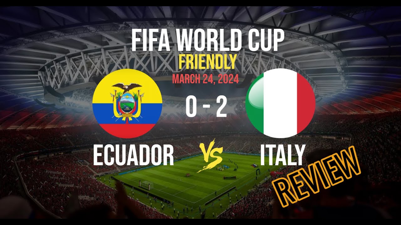 Ecuador VS Italy || Friendly Match 3/24/2024 - YouTube