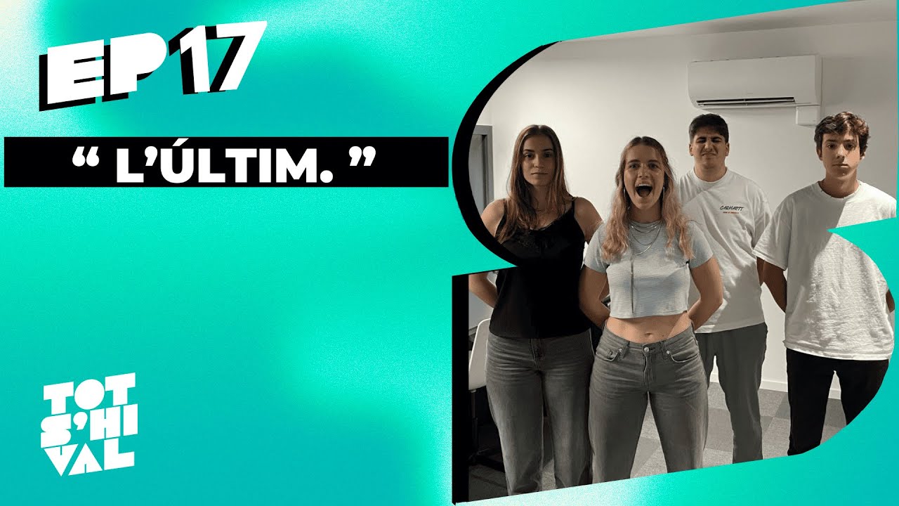 EPISODI 17: L'ÚLTIM | TOT S'HI VAL - YouTube
