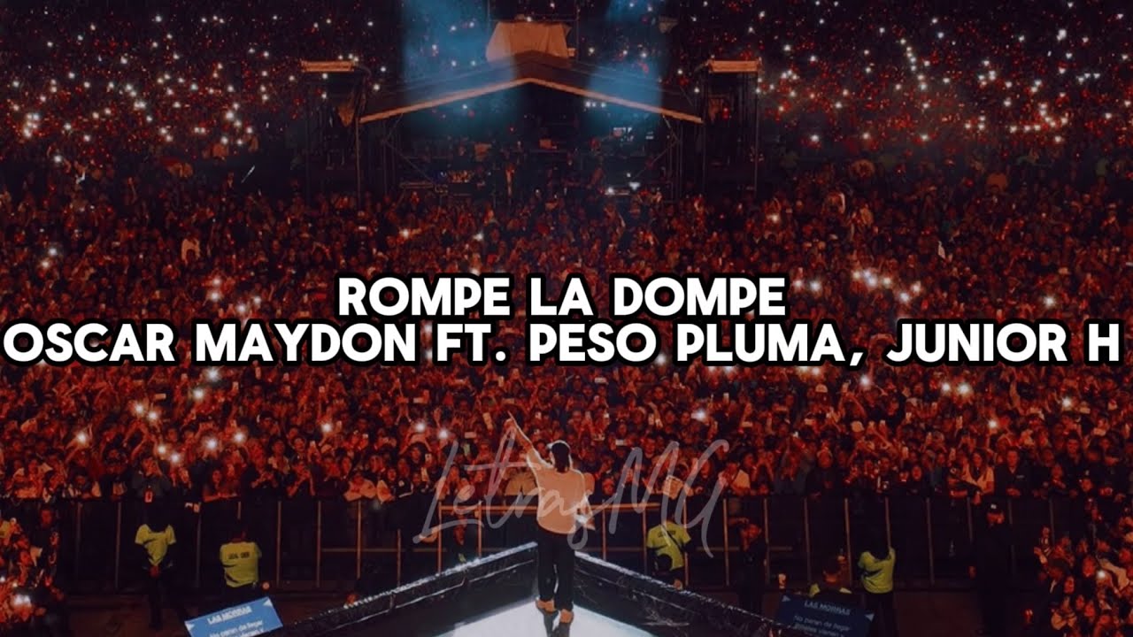 ROMPE LA DOMPE - OSCAR MAYDON FT. PESO PLUMA, JUNIOR H (LETRA) - YouTube