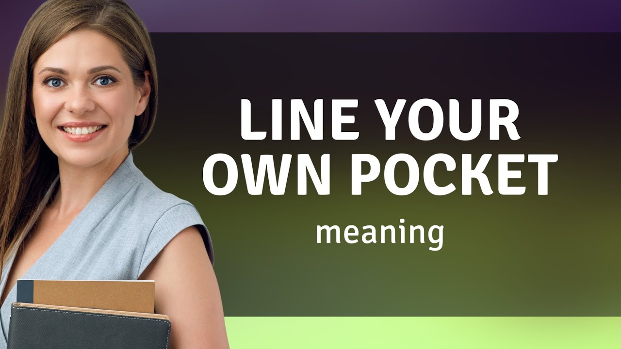 Unveiling Self-Interest: "Line Your Own Pockets" Explained - YouTube