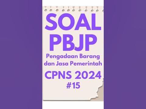 Soal PBJP #15 CPNS 2024 #pengadaanbarangjasa #skbpengadaanbarangdanjasa #pjb - YouTube