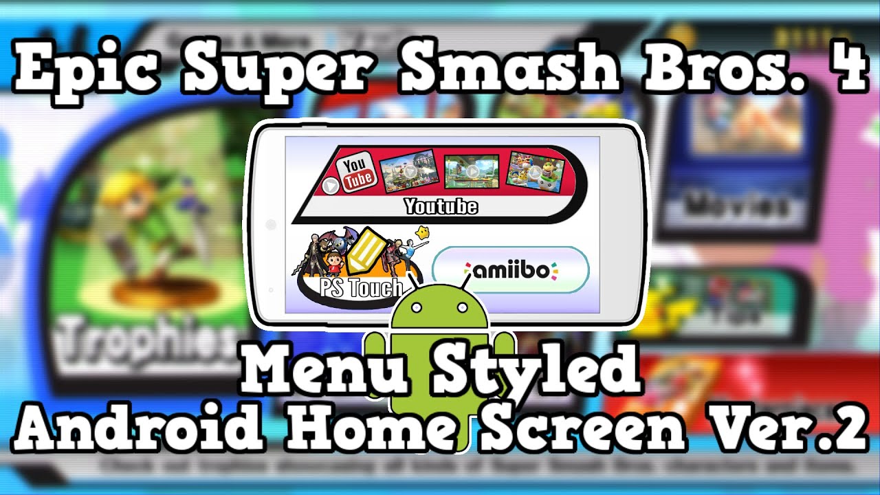 Epic Smash Bros 4 Menu Styled Android Home Screen V2 - YouTube