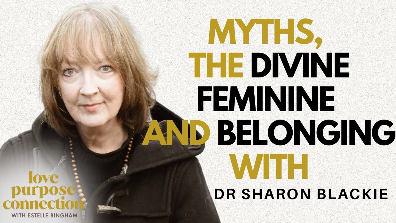 Dr Sharon Blackie on Myths, the Divine Feminine and Belonging - Love Purpose Connection - YouTube