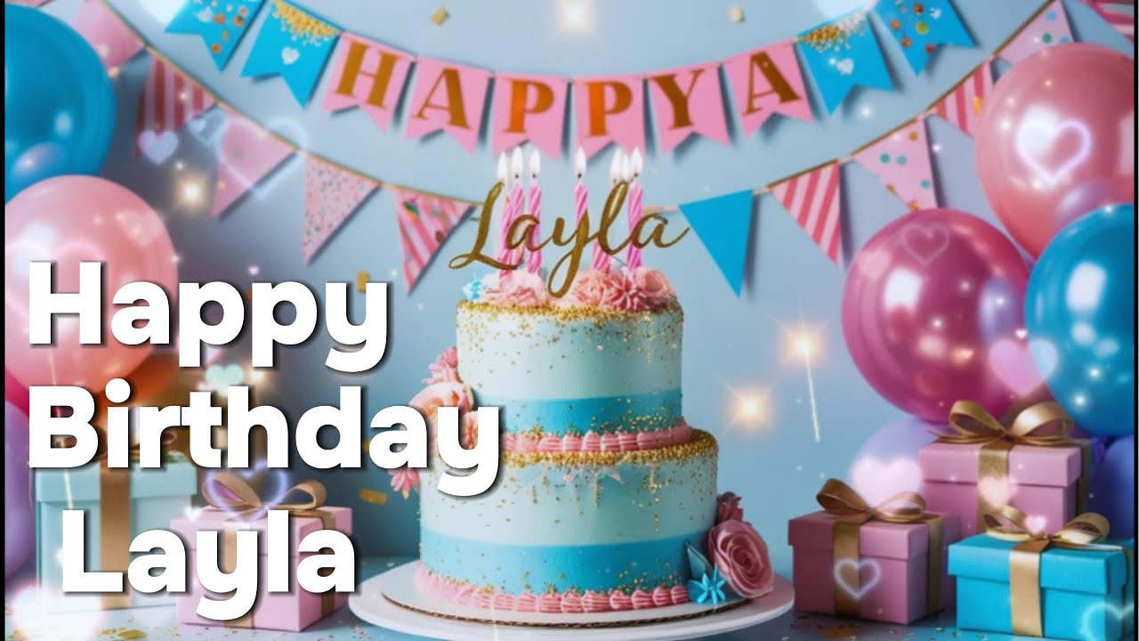 Happy Birthday Song for Layla | Happy Birthday to You! #cake # ...