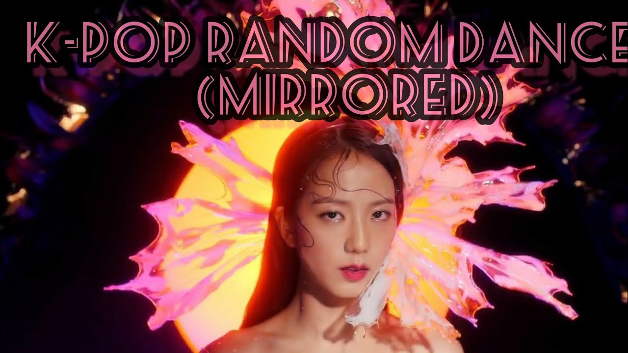 [Mirror]Kpop Random Dance|most viewed|legendary|Iconic|Popular|Viral ...