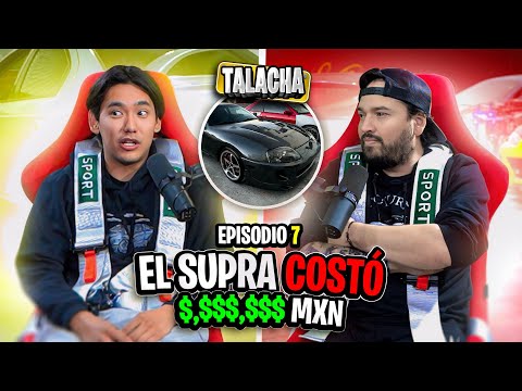 La Talacha #7 | ¿Cuánto costó El SUPRA MK4 y EL S14?