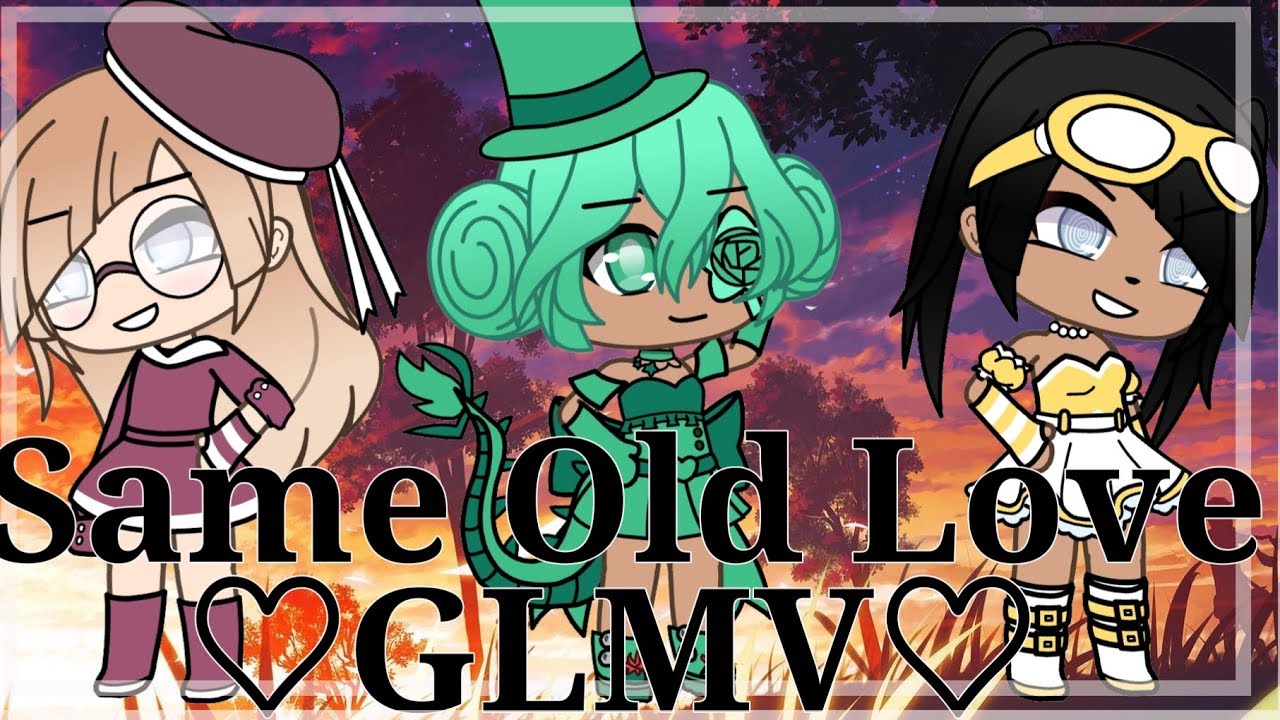 |~Same Old Love~|GLMV|~ - YouTube