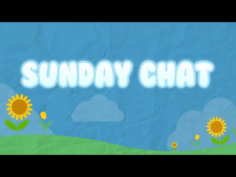 Sunday Chat - YouTube