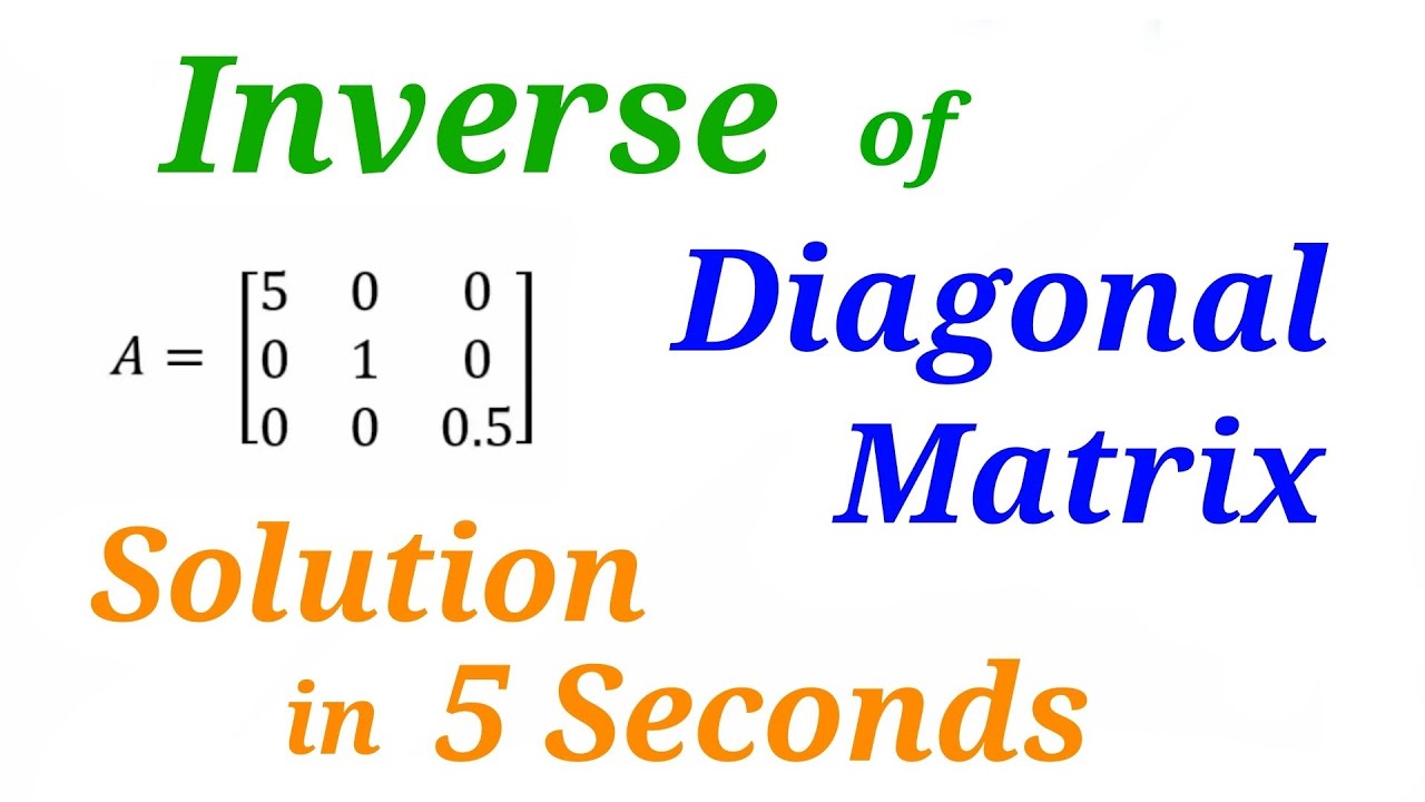 Inverse Of Diagonal Matrix Solution In 5 Seconds Matrix Trick Inverse Of Diagonal Matrix Solution In 5 Seconds Matrix Trick