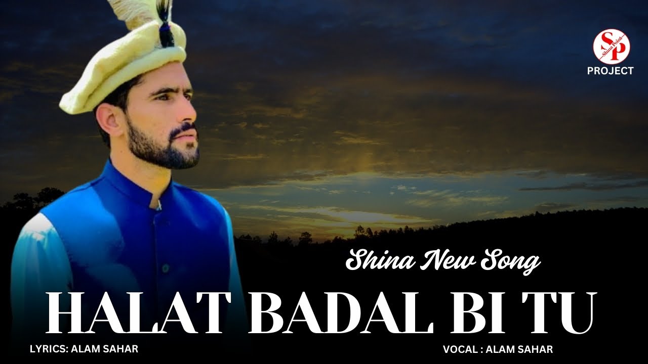 Halat Badal Bi Tu|| Alam Sahar New Song || Shina New Song - YouTube