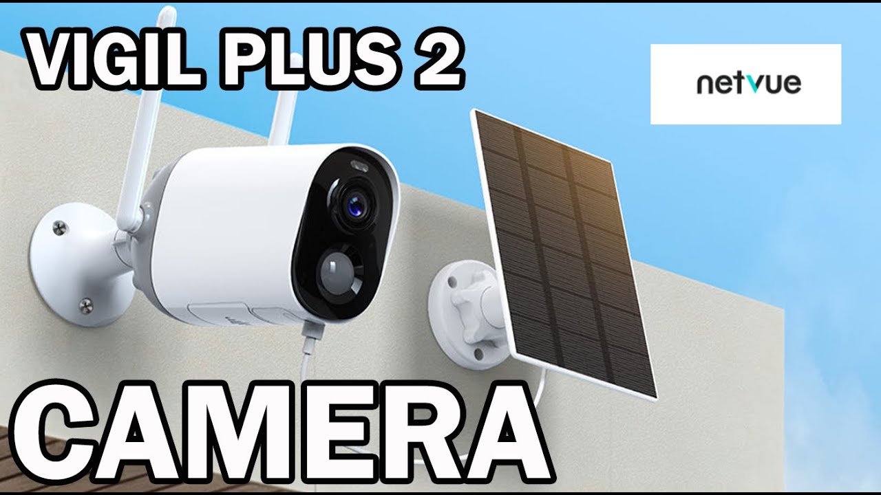 Caméra Netvue vigil plus 2 , la caméra outdoor avec panneau solaire ...
