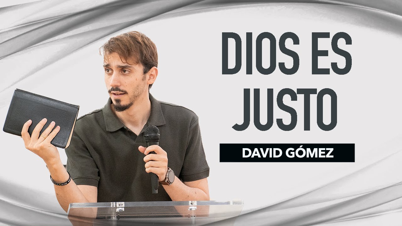 Dios es justo (David Gómez). ¿Quién es Dios? - Parte 4 - YouTube