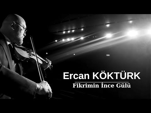 Ercan KÖKTÜRK - Fikrimin İnce Gülü