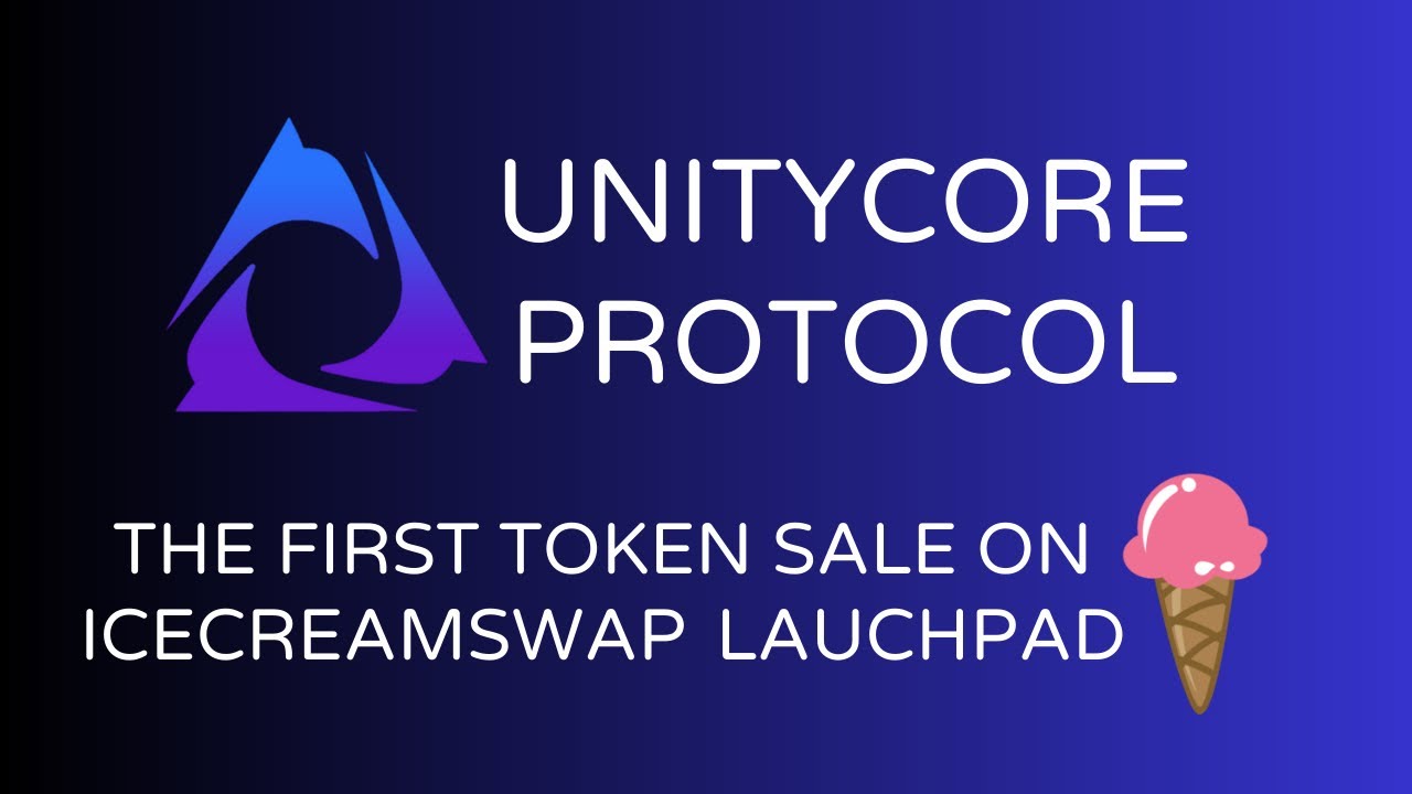 UNITY CORE PROTOCOL X ICE CREAM SWAP LAUNCHPAD || 100X Token Sale ? - YouTube