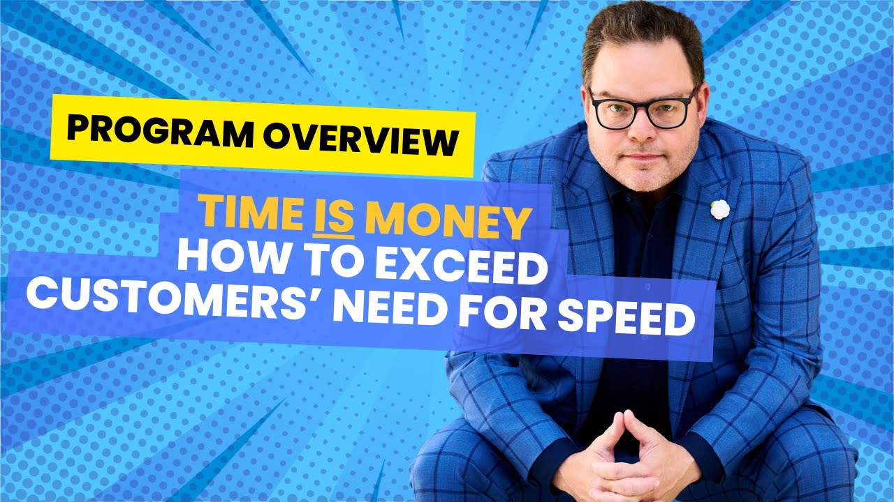 Program Overview: Time is Money: How to Exceed Customers' Need for ...