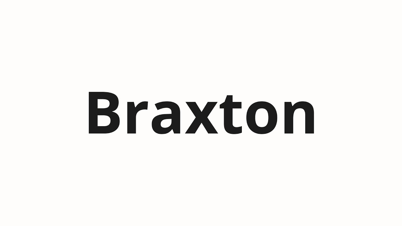 How to pronounce Braxton - YouTube