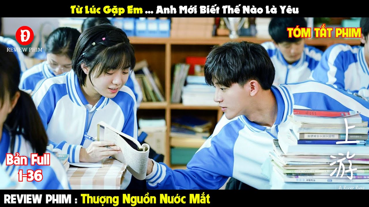 Review Phim Thượng Nguồn Nước Mắt 1-36 | Tóm Tắt Phim A River Runs ...