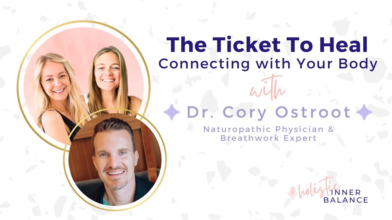 The Ticket to Heal - Connecting with Your Body with Dr. Cory | Ep 117 ...