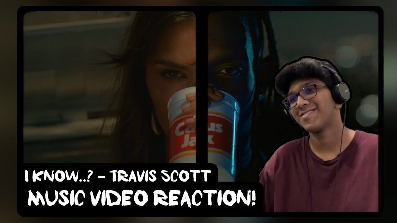 I KNOW...? - Music Video Reaction! | Travis Scott - YouTube