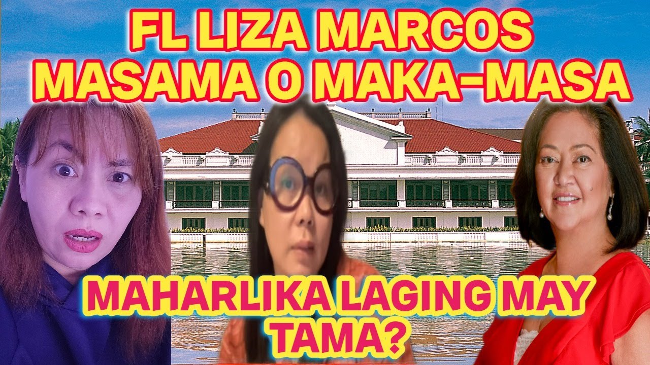 FL LIZA MARCOS MASAMA O MAKA-MASA? - YouTube