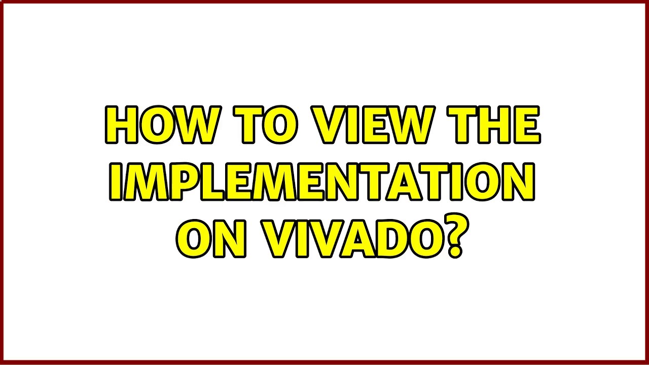 How to view the implementation on Vivado? - YouTube
