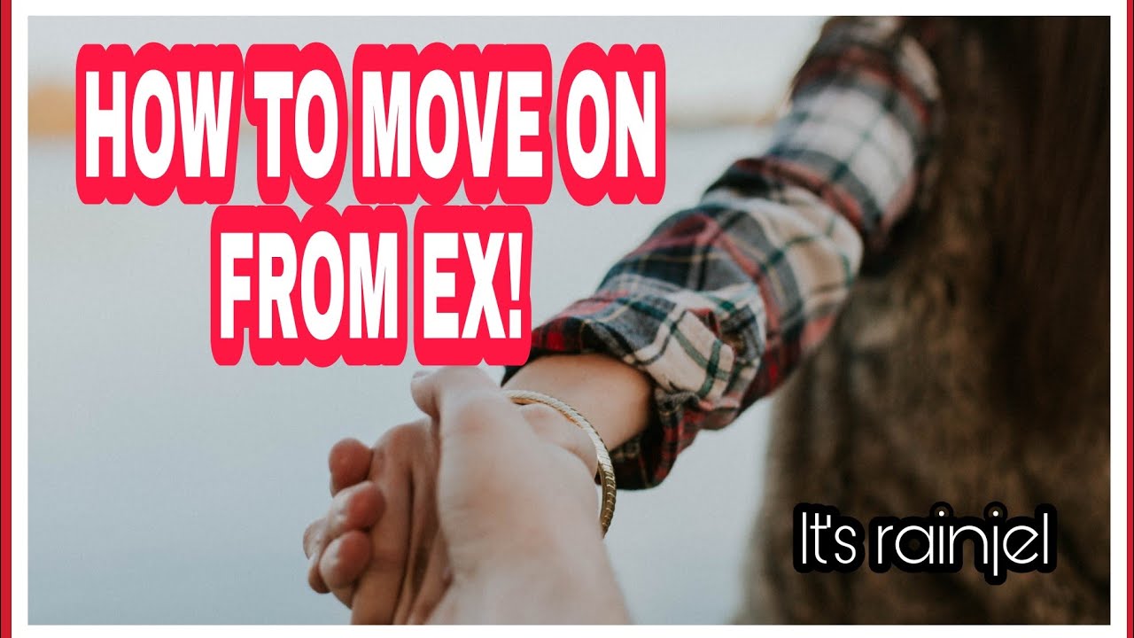 6 NA PAMAMARAAN PAANO MAKA MOVE ON SA EX/ Gawin mo ito para maka move on ka na / it's rainjel ...