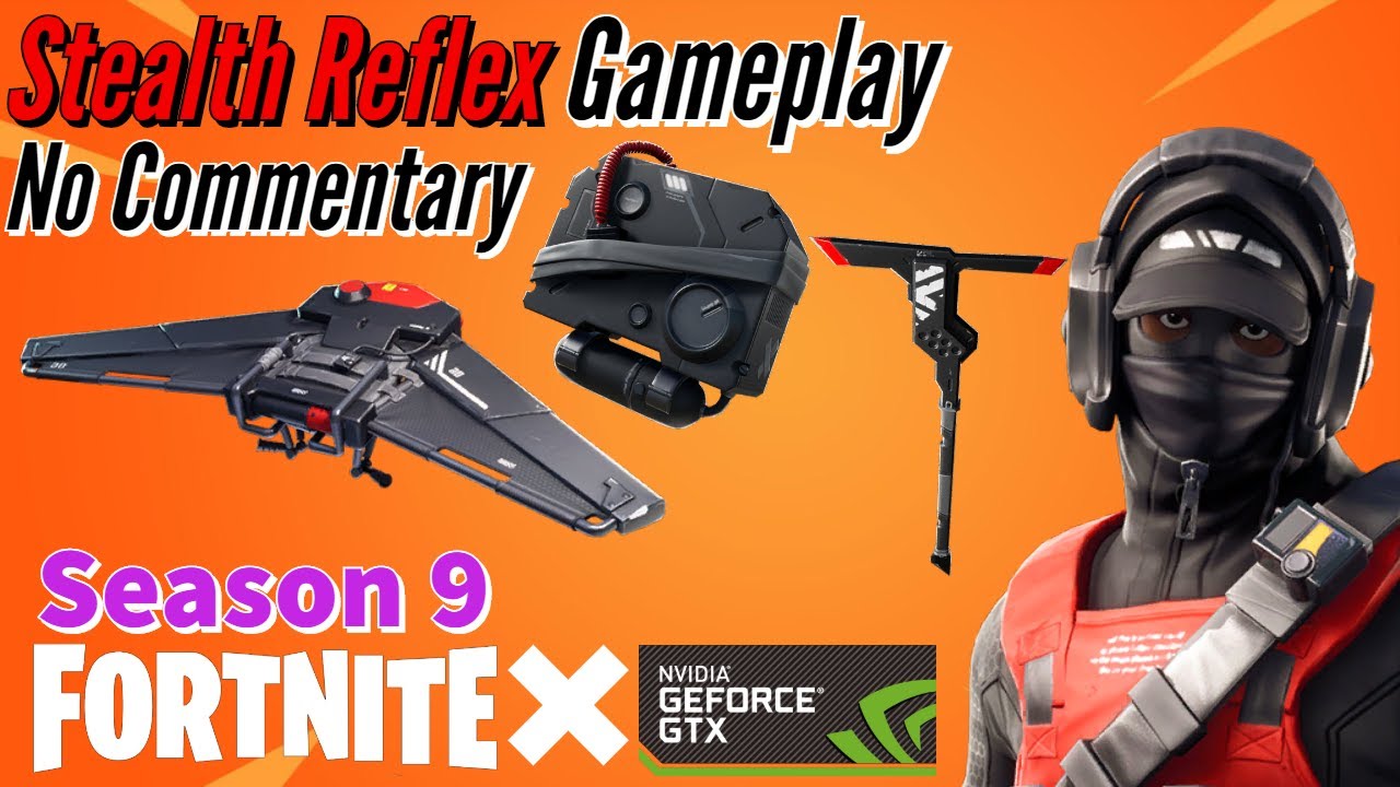 Stealth Reflex Gameplay || Fortnite: BR - (Season 9) - No Commentary ...