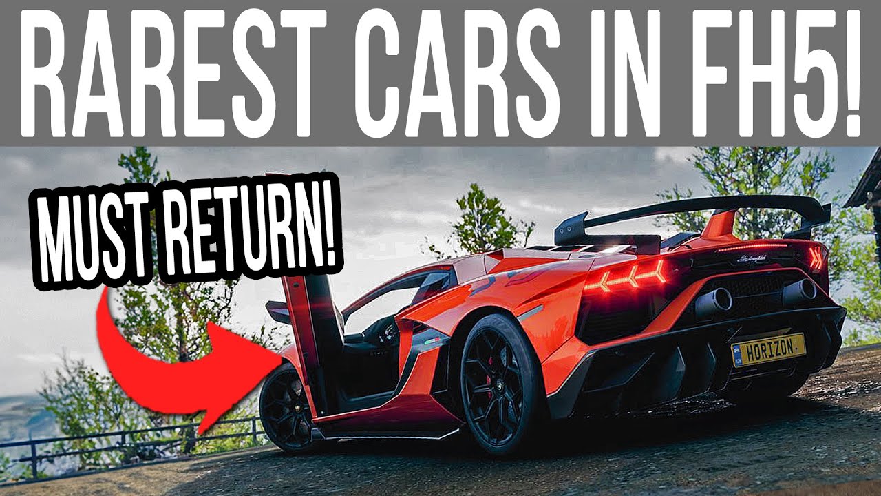 Forza Horizon 5 - RAREST CARS that Must RETURN Again! - YouTube