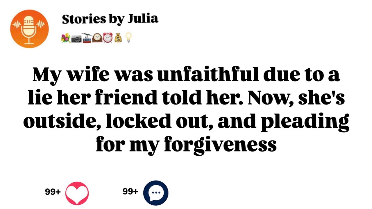 My Wife Believed A Lie From Her Friend And Cheated—Now She’s Begging Me ...