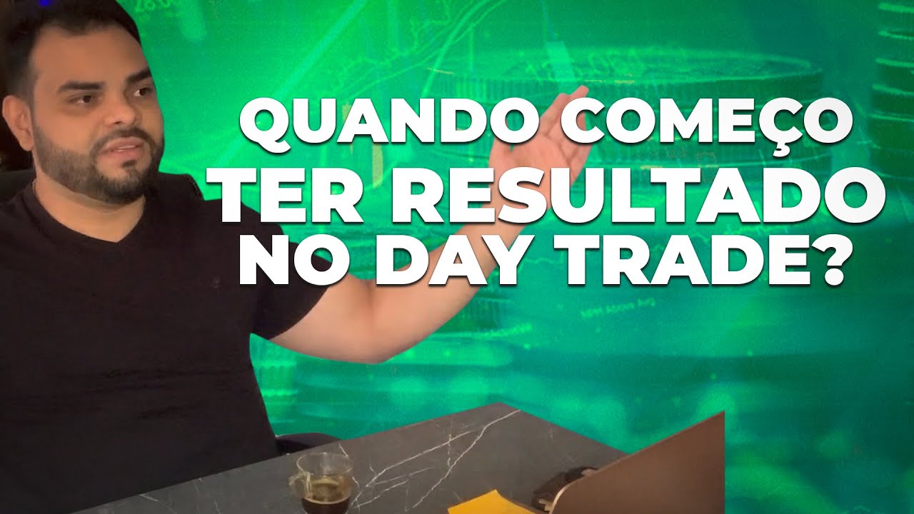 QUANDO COMEÇO A TER RESULTADO NO DAY TRADER? | LEO TRADER - YouTube