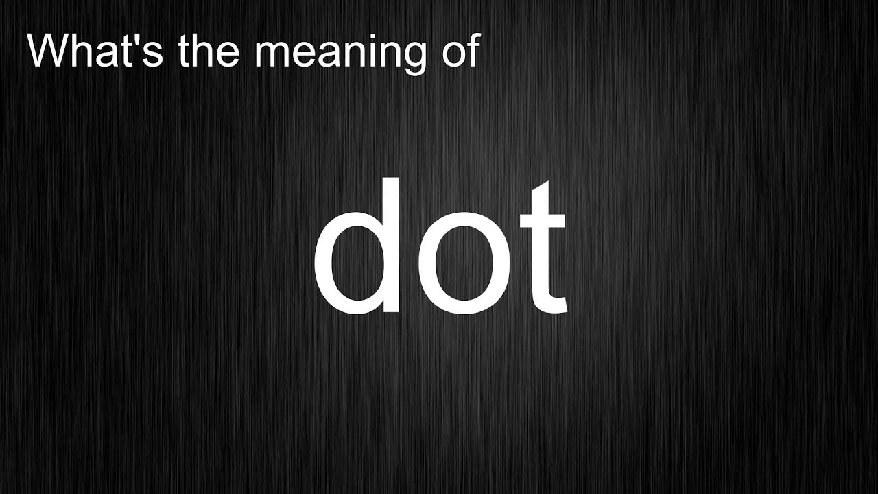 What's the meaning of "dot", How to pronounce dot? - YouTube