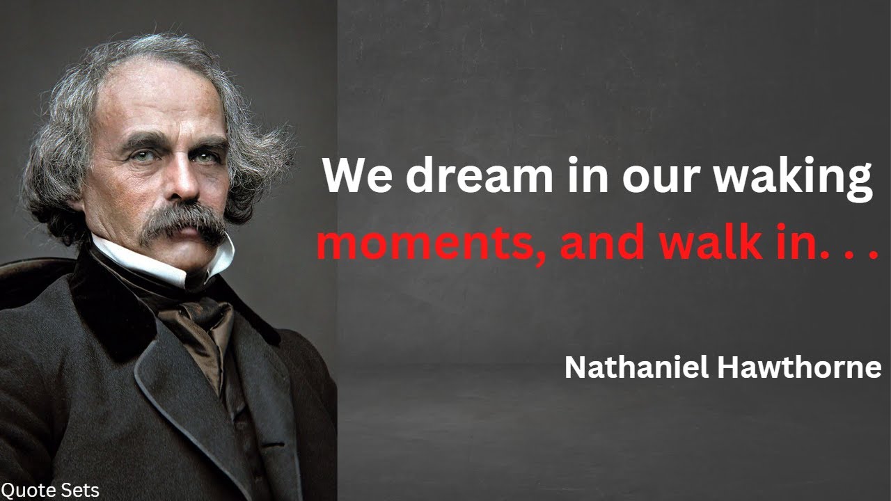 Nathaniel Hawthorne Quotes- Quotes worth sharing - Quote Sets#19 - YouTube