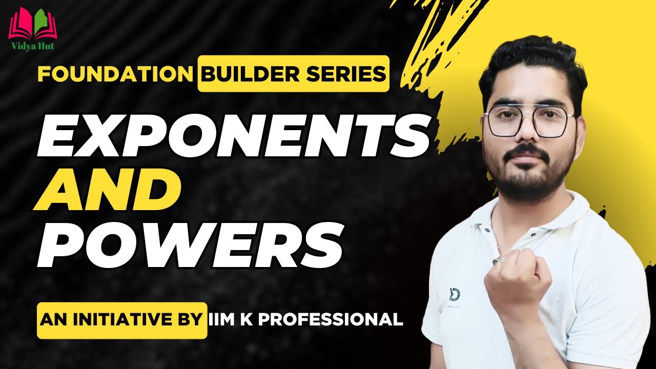 Exponents and Powers (Basics to Advanced) | Foundation Builder Series ...