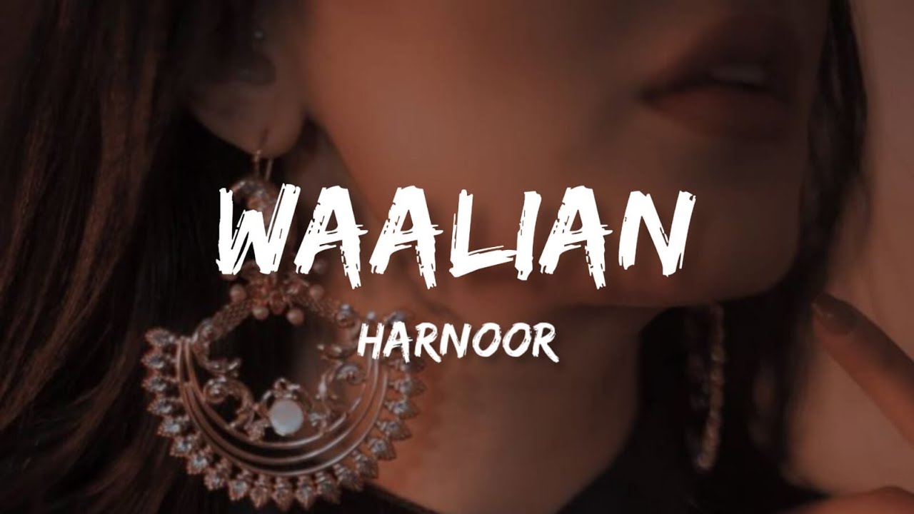 Waaliyan - Lyrics | Harnoor | Gifty | The Kidd | Hindi Mix | Lofi mix ...