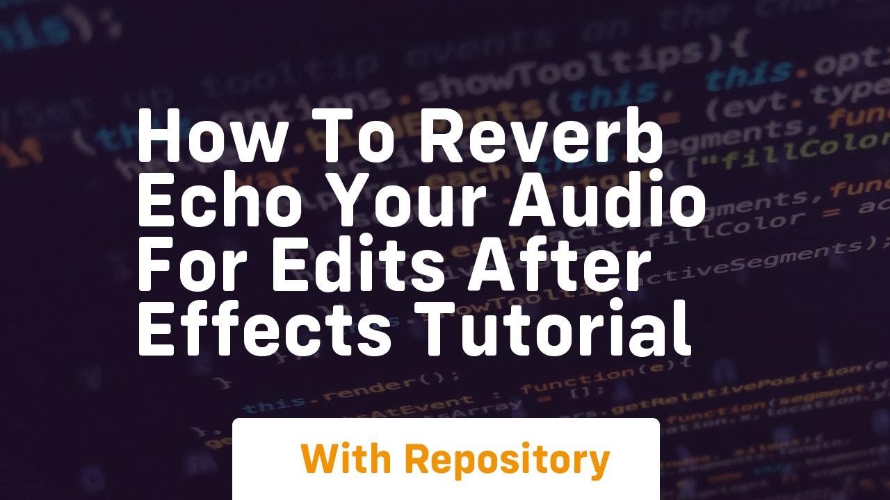 How to reverb echo your audio for edits after effects tutorial - YouTube