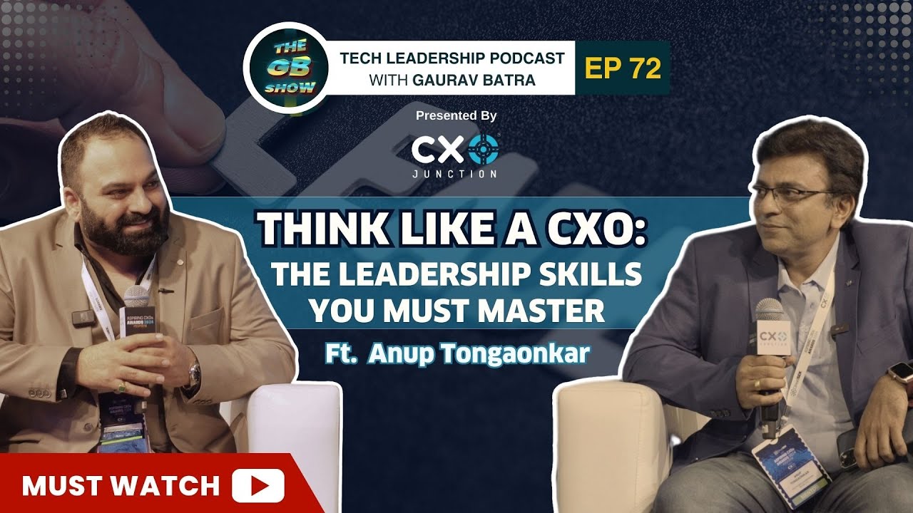 EP 72 | Think like a CXO: The Leadership Skills Aspiring CXOs Must Master | Anup Tongaonkar ...