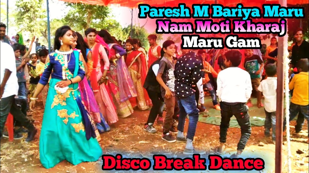 Paresh M Bariya Maru Name // Moti Kharaj Maru Gam // Disco Break Dance ...