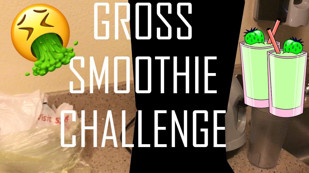 *GROSS* SMOOTHIE CHALLENGE! - YouTube