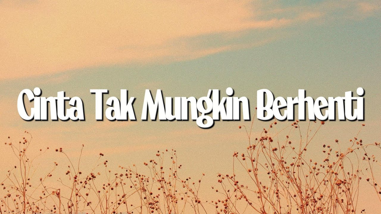 Tangga - Cinta Tak Mungkin Berhenti | Lirik Lagu (Mix Playlist ...