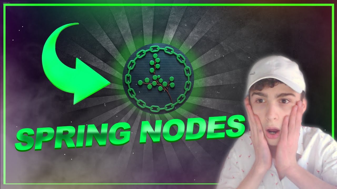 SPRING NODES - MEET THE AMAZING NEW 4TH GENERATION OF NODE PROTOCOLS ...