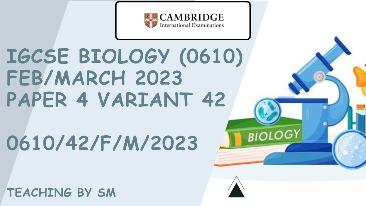 IGCSE BIOLOGY 0610 PAPER 4 | FEB/MARCH 2023 | Variant 42 | 0610/42/F/M/2023 | COMPLETE SOLUTION ...