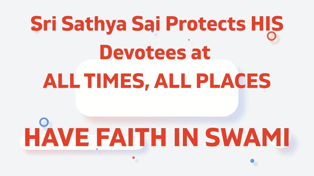 Sri Sathya Sai Protects HIS Devotees at ALL PLACES, ALL TIMES | Faith ...