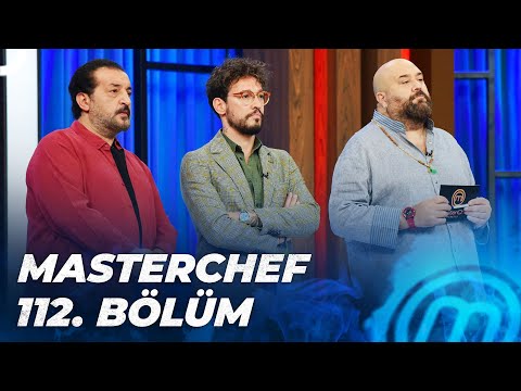 MASTERCHEF TÜRKİYE 112. BÖLÜM