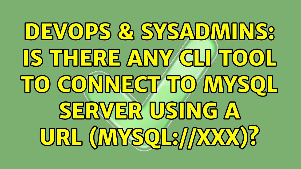Devops And Sysadmins Is There Any Cli Tool To Connect To Mysql Server Using A Url Mysqlxxx