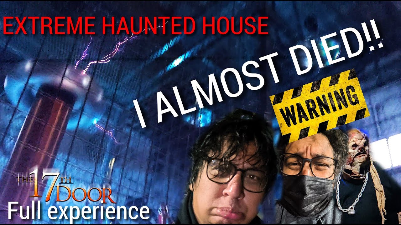 Extreme Haunted House (almost died!!) | The 17th Door Experience - YouTube