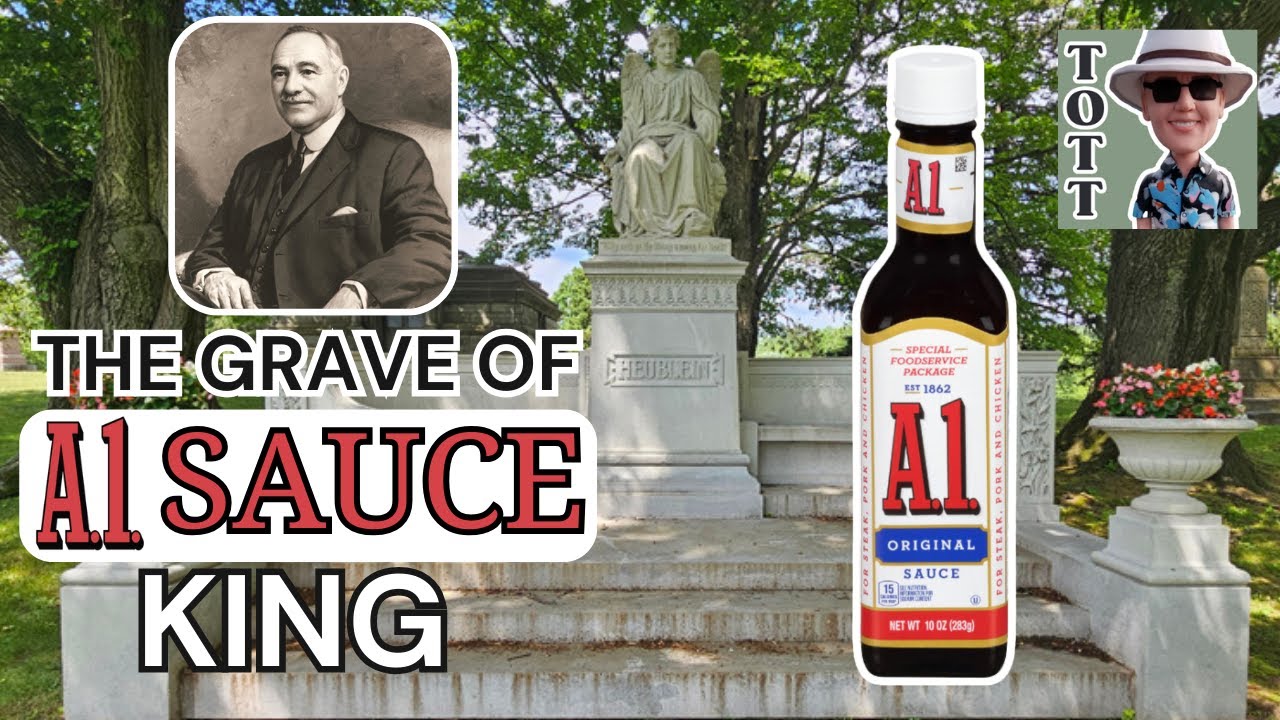 Gilbert Heublein's Grave - The King of A.1. Sauce | The Original ...