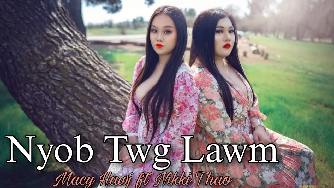 Nyob Twg Lawm ( Official MV) - Macy Hawj ft Nikki Thao - YouTube