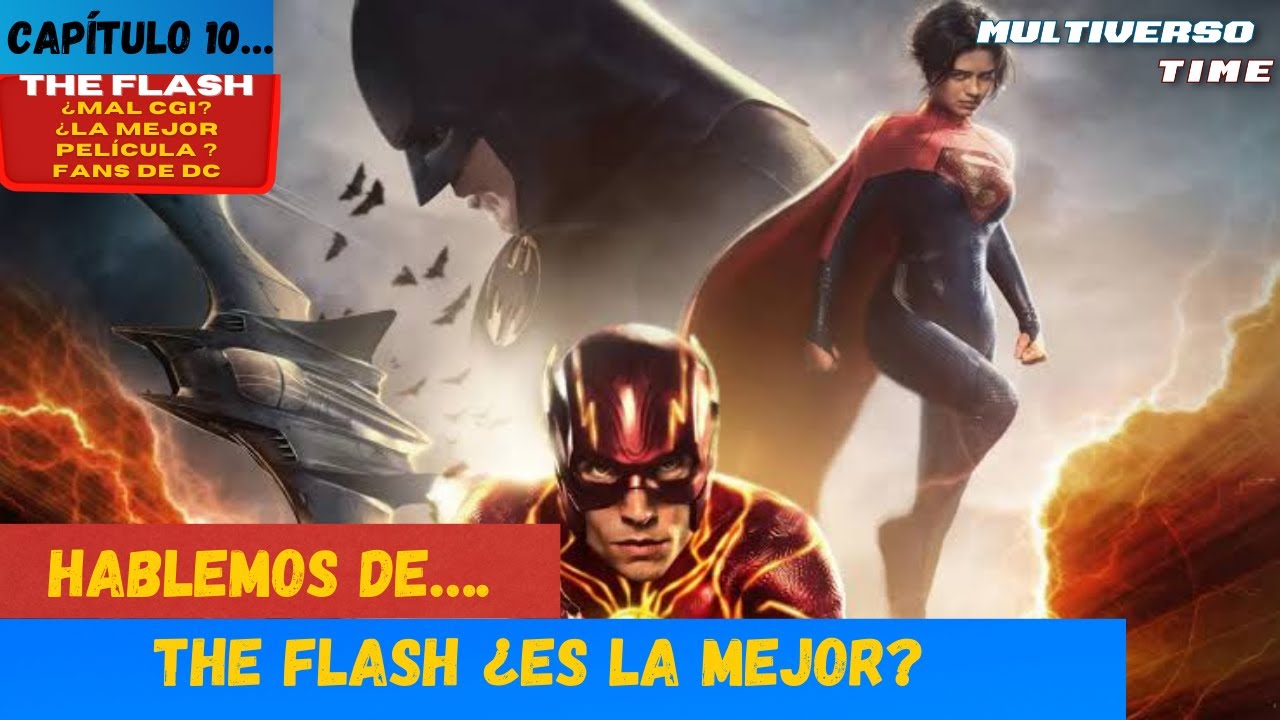 Hablemos de... THE FLASH Y NUESTRAS CONCLUSIONES DE LA PELI, ¿ES BUENA ...