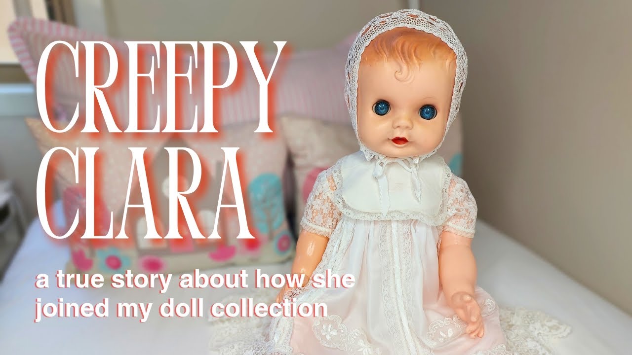 😲 Meet CREEPY CLARA! A True Story about HOW this Vintage Doll joined my ...