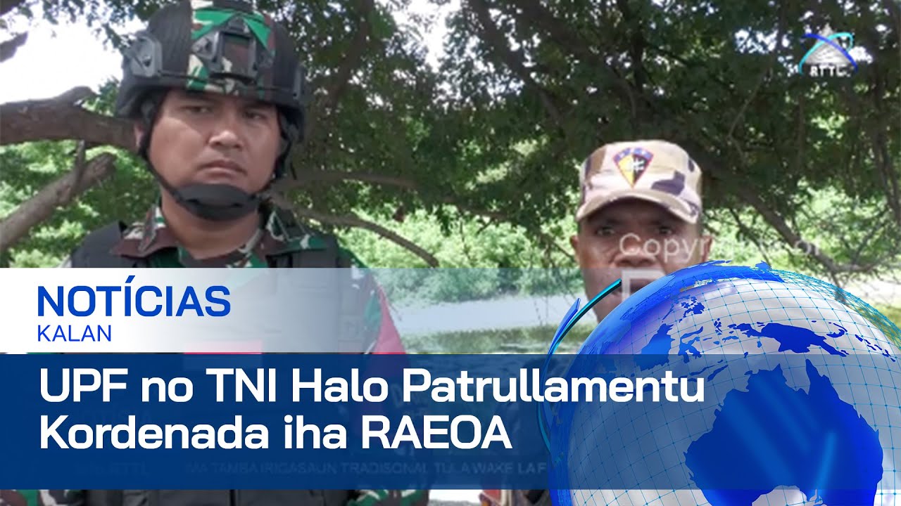 UPF ho Tentara Nasional Indonézia Halo Patrullamentu Kordena iha ...